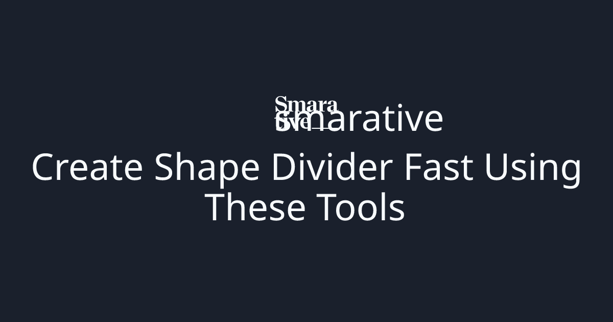 Smarative | Create Shape Divider Fast Using These Tools