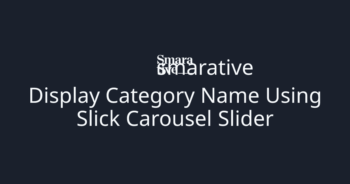 Smarative | Display Category Name Using Slick Carousel Slider