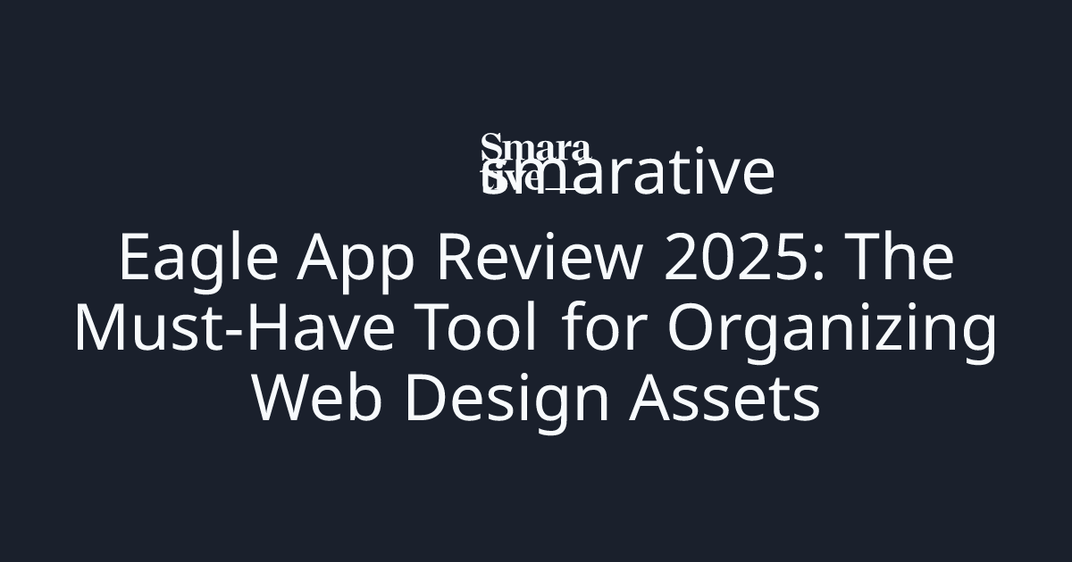 Smarative | Eagle App Review 2025: The Must-Have Tool for Organizing ...