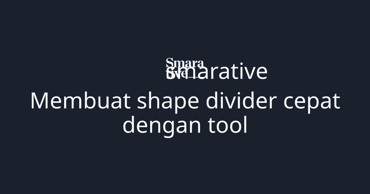 Smarative | Membuat shape divider cepat dengan tool