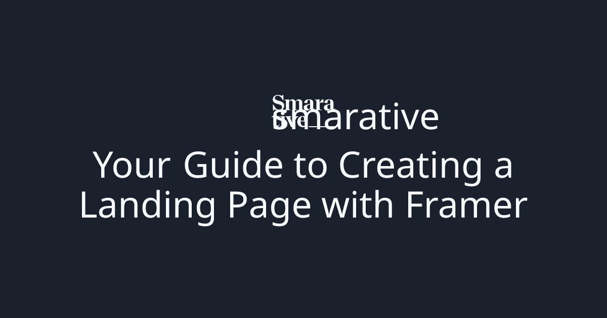 Smarative | Your Guide to Creating a Landing Page with Framer